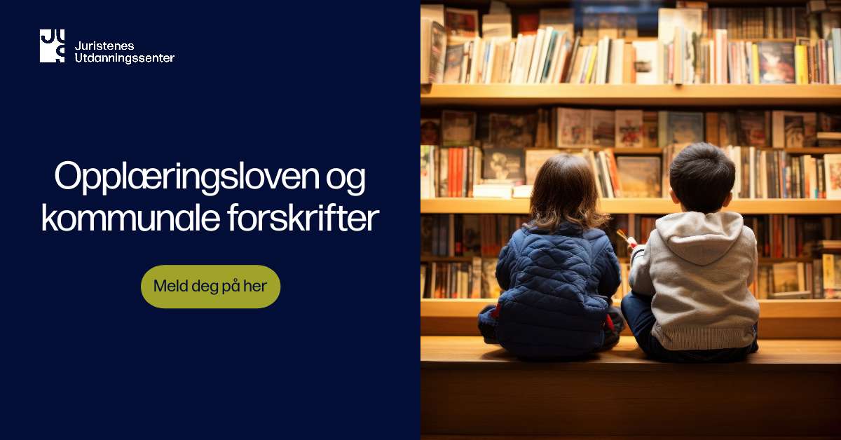E-kurs: Opplæringsloven og kommunale forskrifter - JUS