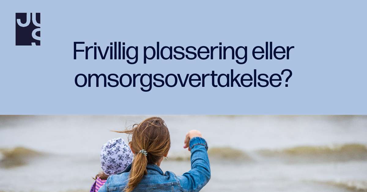 E-kurs: Frivillig plassering eller omsorgsovertakelse? - JUS